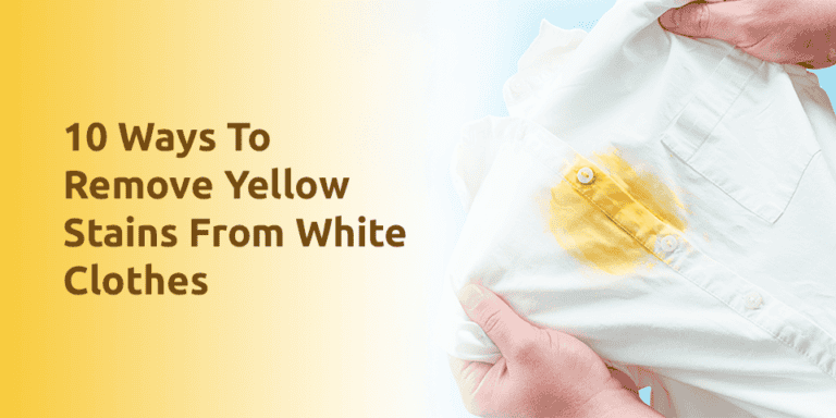 10 Ways To Remove Yellow Stains From White Clothes