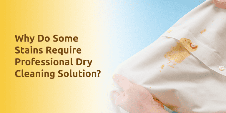 Why Do Some Stains Need Professional Dry Cleaning Solution?